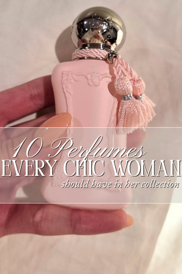 10 Perfumes Every Chic Woman Should Own